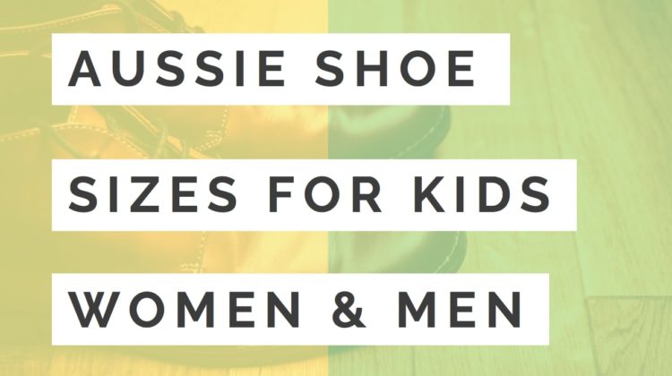 Australian Shoe Size Chart! 🥇 [Kids, Women's & Mens Sizes!]
